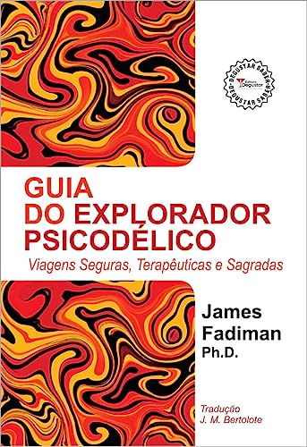 GUIA DO EXPLORADOR PSICODÉLICO by James Fadiman | Goodreads