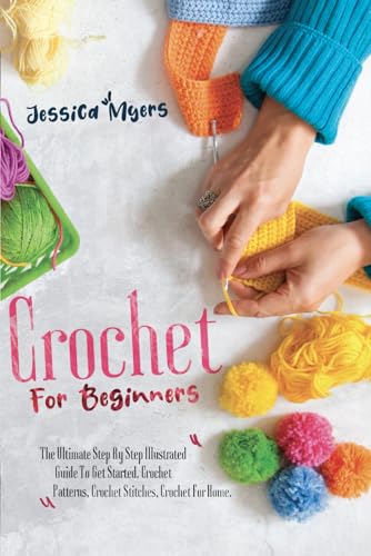 CROCHET FOR BEGINNERS: The Ultimate Step By Step Illustrated Guide To ...