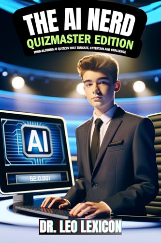 The AI Nerd: Quizmaster Edition Mind-Blowing AI Quizzes that Educate ...