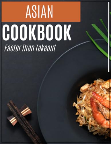 The Asian Cookbook: 80 Simple, Tasty, and Healthful East and Southeast ...