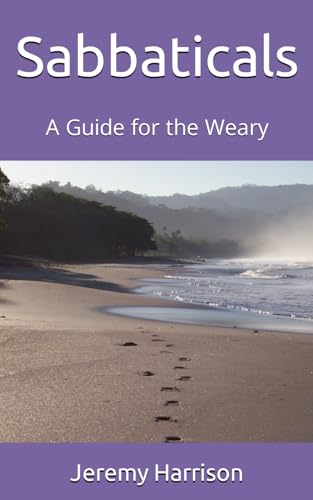 Sabbaticals: A Guide for the Weary by Jeremy Harrison | Goodreads