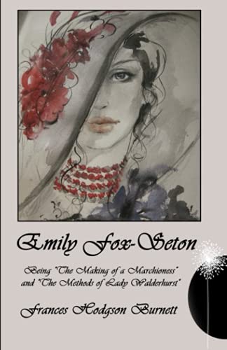 Emily Fox-Seton: Being "The Making of a Marchioness" and "The Methods ...