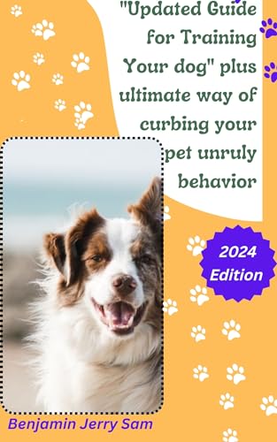 Complete Step-by-Step Manual: "Updated Guide for Training Your dog ...