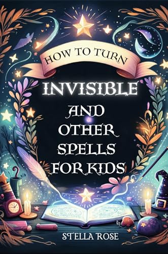 How to Turn Invisible and Other Spells for Kids: Spellbook for Children ...