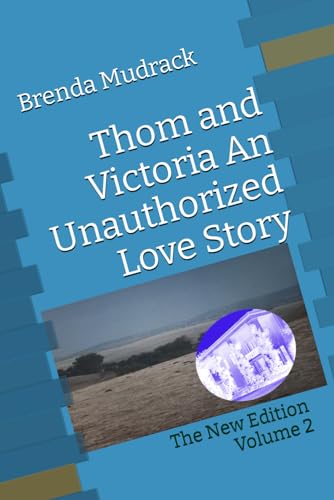 Thom and Victoria An Unauthorized Love Story: The New Edition Volume 2 ...