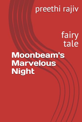 Moonbeam's Marvelous Night: fairy tale by preethi s rajiv | Goodreads