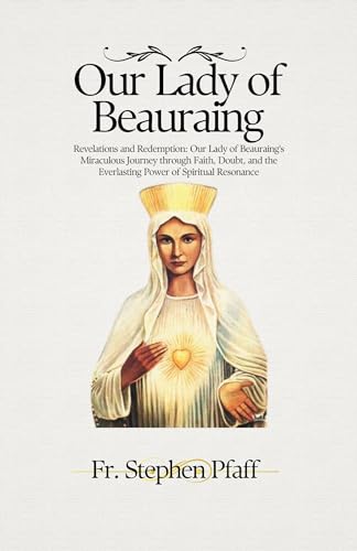 Our Lady of Beauraing: Revelations and Redemption: Our Lady of ...