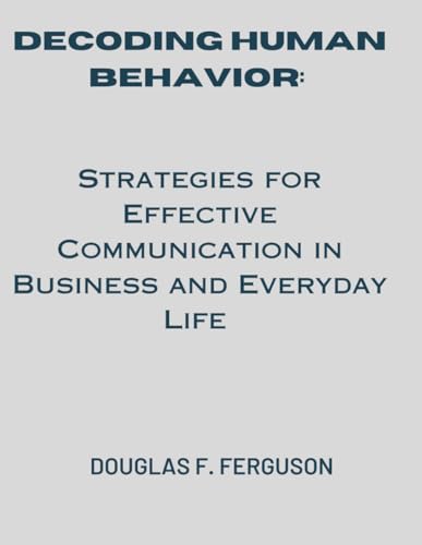 DECODING HUMAN BEHAVIOR: Strategies for Effective Communication in ...