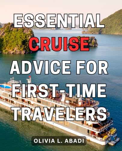 Essential Cruise Advice for First-Time Travelers: Your Guide to ...