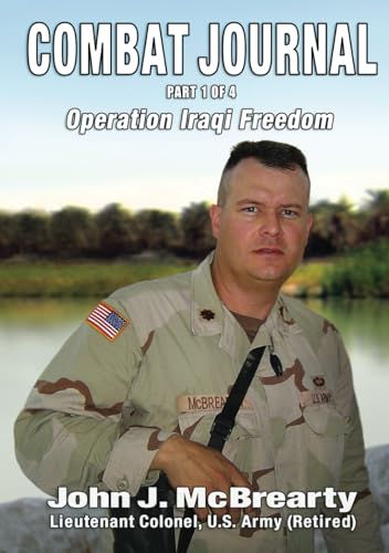 Combat Journal: Part 1 of 4, Operation Iraqi Freedom by John J ...