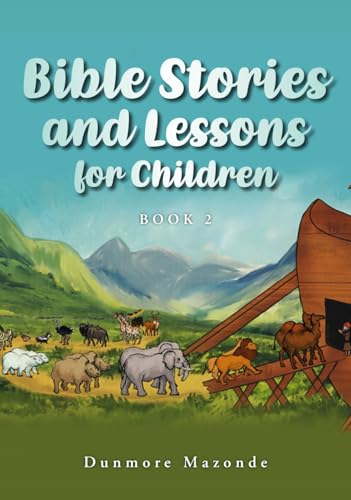 Bible Stories and Lessons for Children Book 2 by Dunmore Mazonde ...