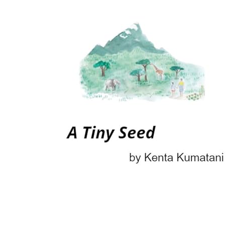 Childrens Book A Tiny Seed: A Tiny Seed by Kenta Kumatani | Goodreads