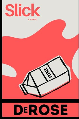 Slick by Garrett Stephen De Rose | Goodreads