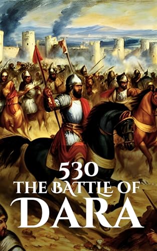 530: The Battle of Dara (Epic Battles of History) by Anthony Holland ...