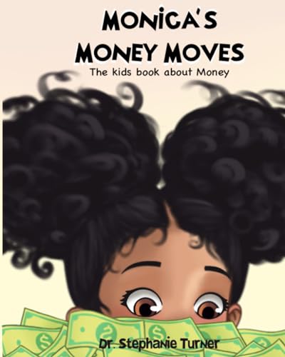 Monica's Money Moves: The Kids Book about Money by Dr Stephanie Turner ...