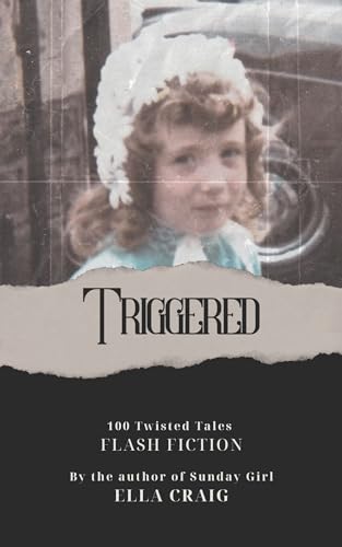 Triggered: 100 Twisted Tales by Ella Craig | Goodreads