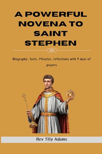 A powerful Novena to Saint Stephen: Biography, facts, Miracles ...