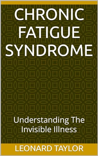 Chronic Fatigue Syndrome : Understanding The Invisible Illness by ...