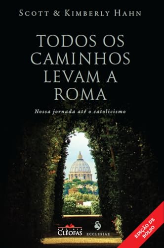 TODOS OS CAMINHOS LEVAM A ROMA by Scott Hahn | Goodreads