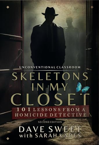 Skeletons in My Closet: 101 Life Lessons From a Homicide Detective by ...