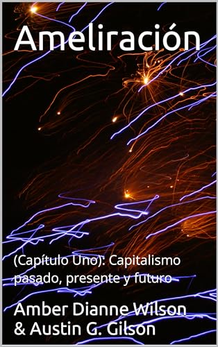 Ameliración: (Capítulo Uno): Capitalismo pasado, presente y futuro by ...