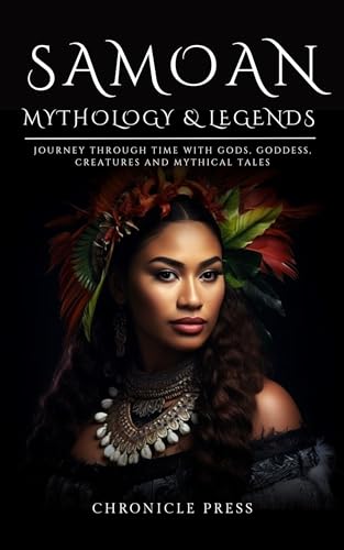 Samoan Mythology and Legends: Journey Through Time with Gods, Goddess ...