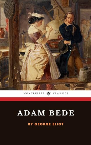 Adam Bede: The 1859 English Literature Classic by George Eliot | Goodreads
