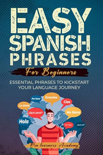 Easy Spanish Phrases For Beginners: Essential Phrases To Kickstart Your ...