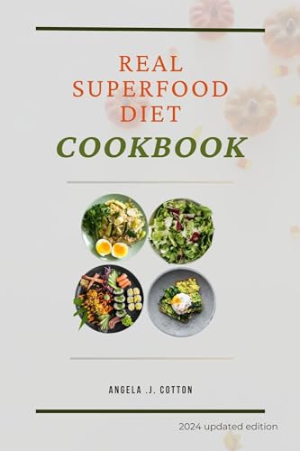 Real Superfood Cookbook Recipes: Wholesome nourishing elements to ...
