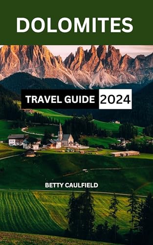 DOLOMITES TRAVEL GUIDE 2024: The Most Updated & Best Guide To Italy's ...