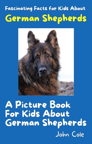 A Picture Book for Kids About German Shepherds: Fascinating Facts for ...