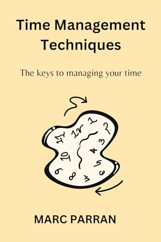 Time Management Techniques: The keys to managing your time by Marc ...