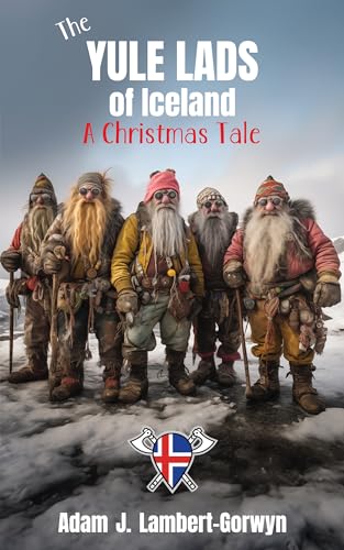The Yule Lads of Iceland: A Christmas Tale by Adam J. Lambert-Gorwyn ...
