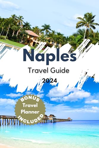 Naples Travel Guide 2024: An Explore Handbook for Immersive Journeys in ...
