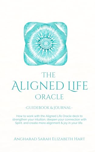 The Aligned Life Oracle - Guidebook & Journal: How to work with the ...