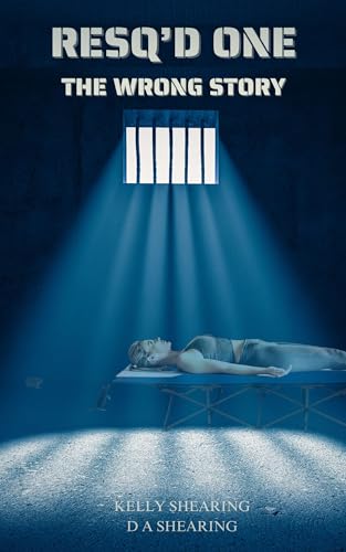 RESQ'D ONE: THE WRONG STORY by Kelly Shearing | Goodreads