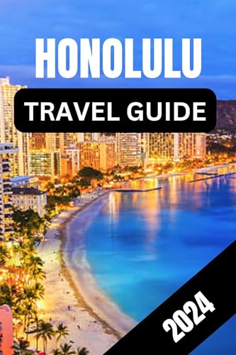 2024 HONOLULU TRAVEL GUIDE: ULTIMATE GUIDE TO OAHU REVEALING HONOLULU ...