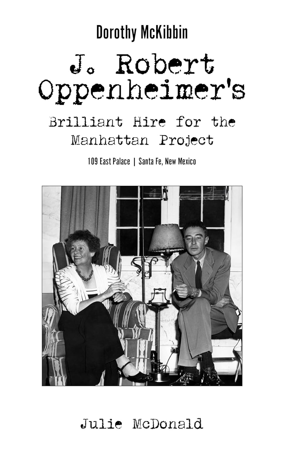 Dorothy McKibbin: J. Robert Oppenheimer's Brilliant Hire for the ...
