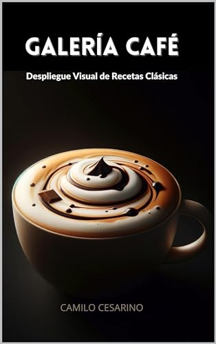 Galería Café - Despliegue Visual de Recetas Clásicas: 80 Presentaciones ...