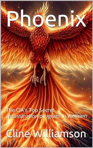 Phoenix: The CIA's Top Secret assassination program in Vietnam by Cline ...