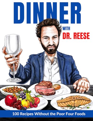 Dinner With Dr. Reese: 100 Recipes Without the Poor Four Foods by Dr ...