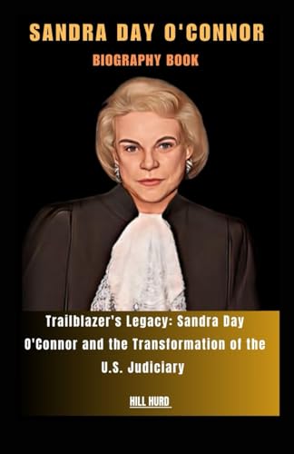 SANDRA DAY O'CONNOR BIOGRAPHY BOOK: Trailblazer's Legacy: Sandra Day O ...