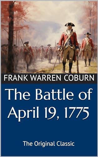 The Battle of April 19, 1775 (Annotated): The Original Classic by Frank ...