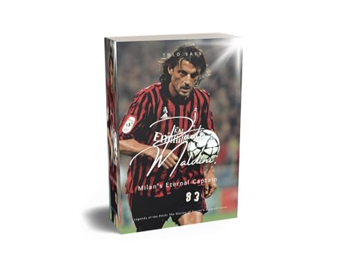 Paolo Maldini: Milan's Eternal Captain: Paolo Maldini by Tolo Says ...