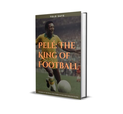 Pelé: The King of Football: Pelé by Tolo Says | Goodreads