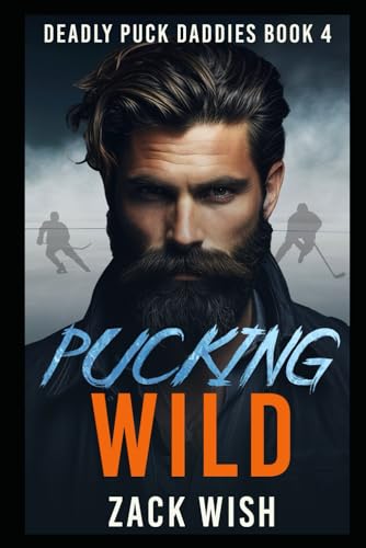 Pucking Wild (Deadly Puck Daddies) by Zack Wish | Goodreads