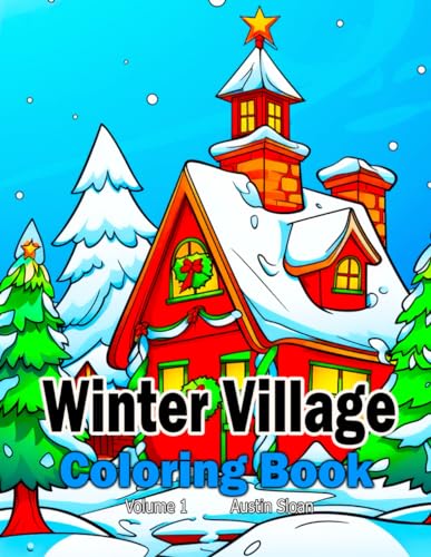 Winter Village Coloring Book: Volume 1 (Christmas) by Austin Sloan ...