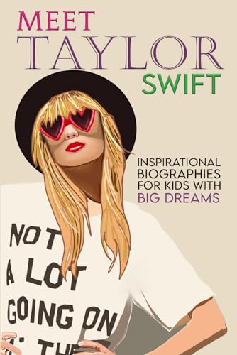 Meet Taylor Swift: Inspirational Biographies for Kids with Big Dreams ...