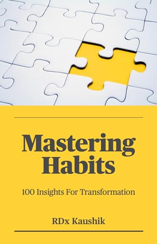 Mastering Habits: 100 Insights For Transformation by RDx Kaushik ...