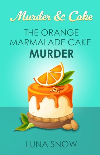 Murder and Cake : The Orange Marmalade Cake Murder: Baker, Bakery ...